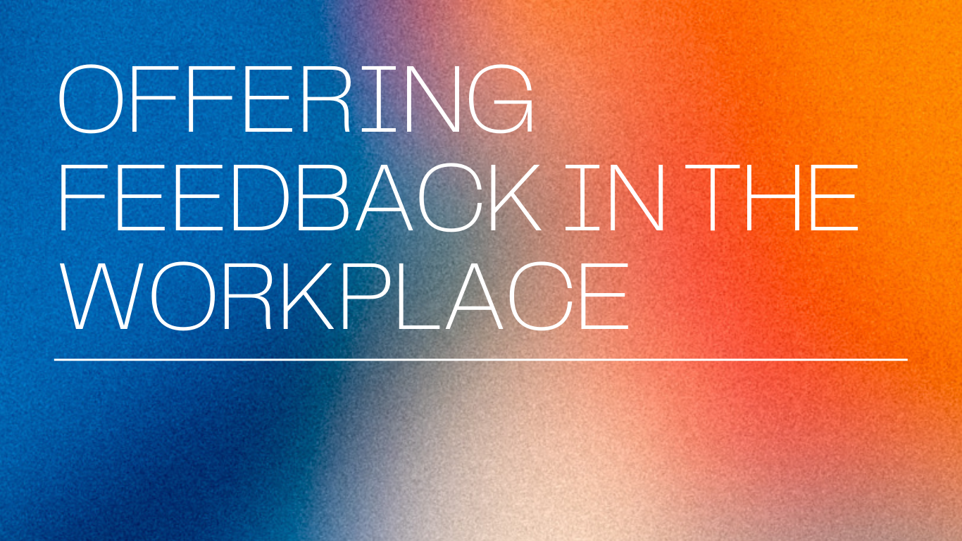 Culture Offerings: Offering Feedback In The Workplace | LIFT Economy